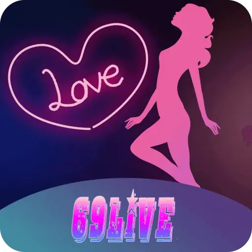 69Live - Live Stream18+ Tải App Live Gái Xinh Android/Ios